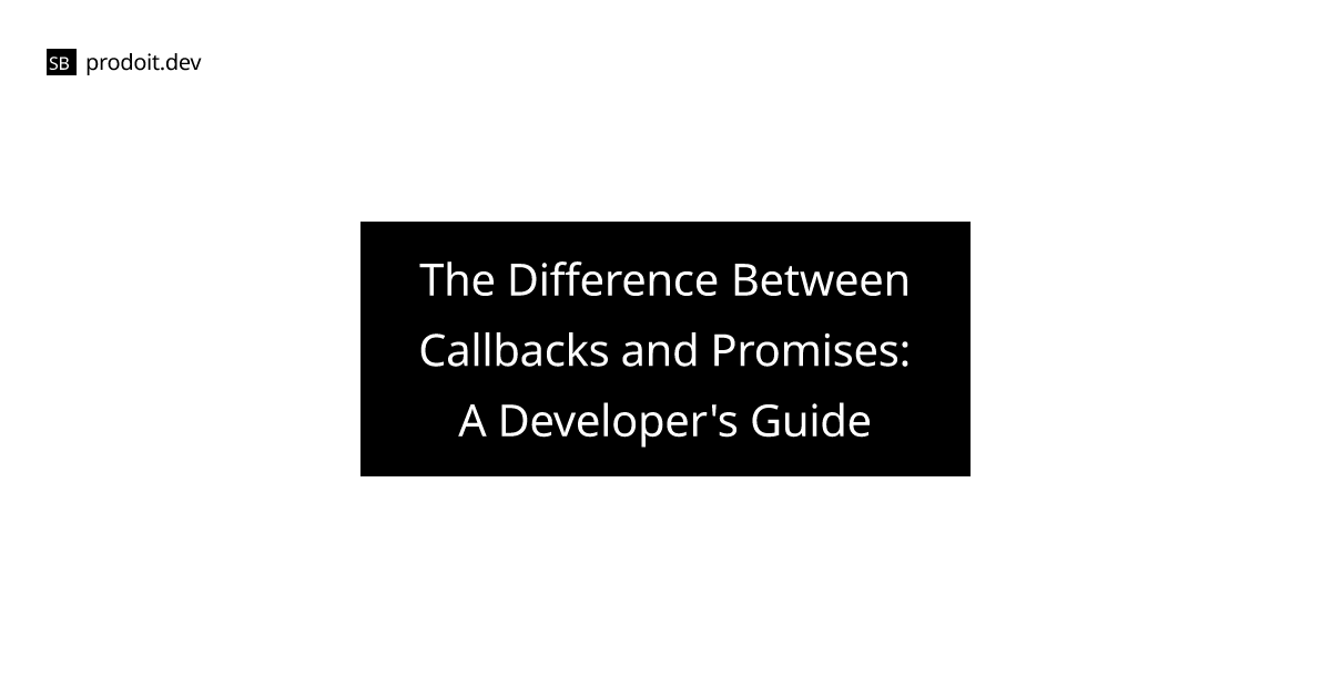 The Difference Between Callbacks and Promises: A Developer's Guide ... The Difference Between Callbacks and Promises: A Developer's Guide ...